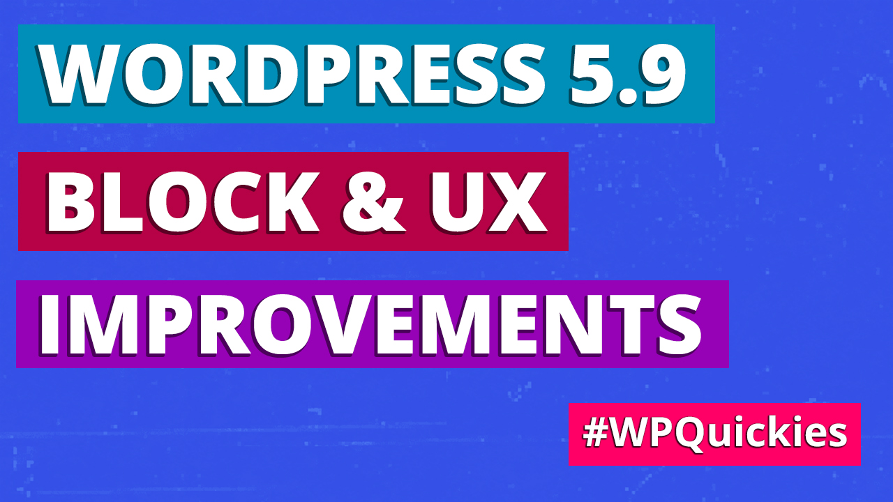 WordPress Block & UX Improvements - WPQuickies